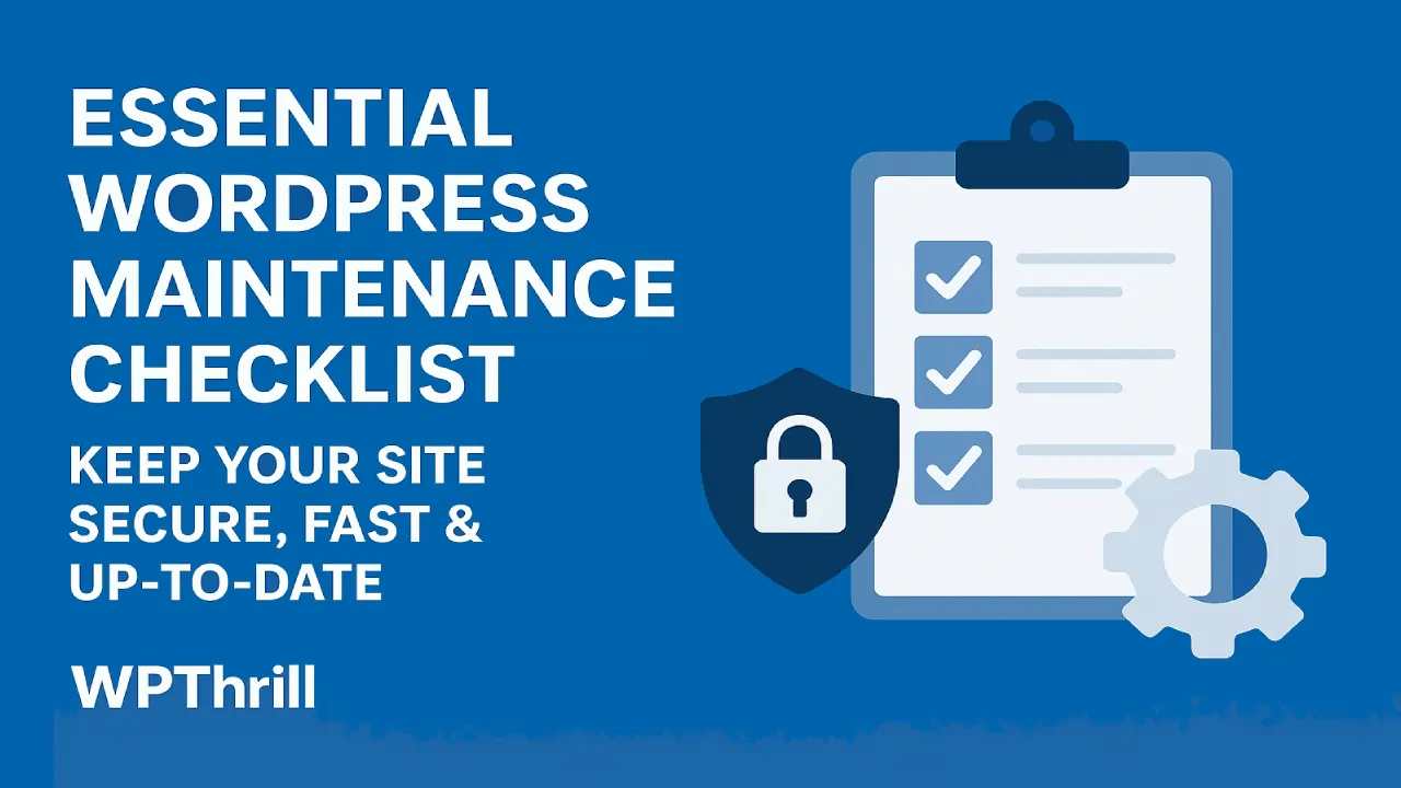 Essential WordPress Maintenance Checklist – Keep Your Site Secure, Fast ...