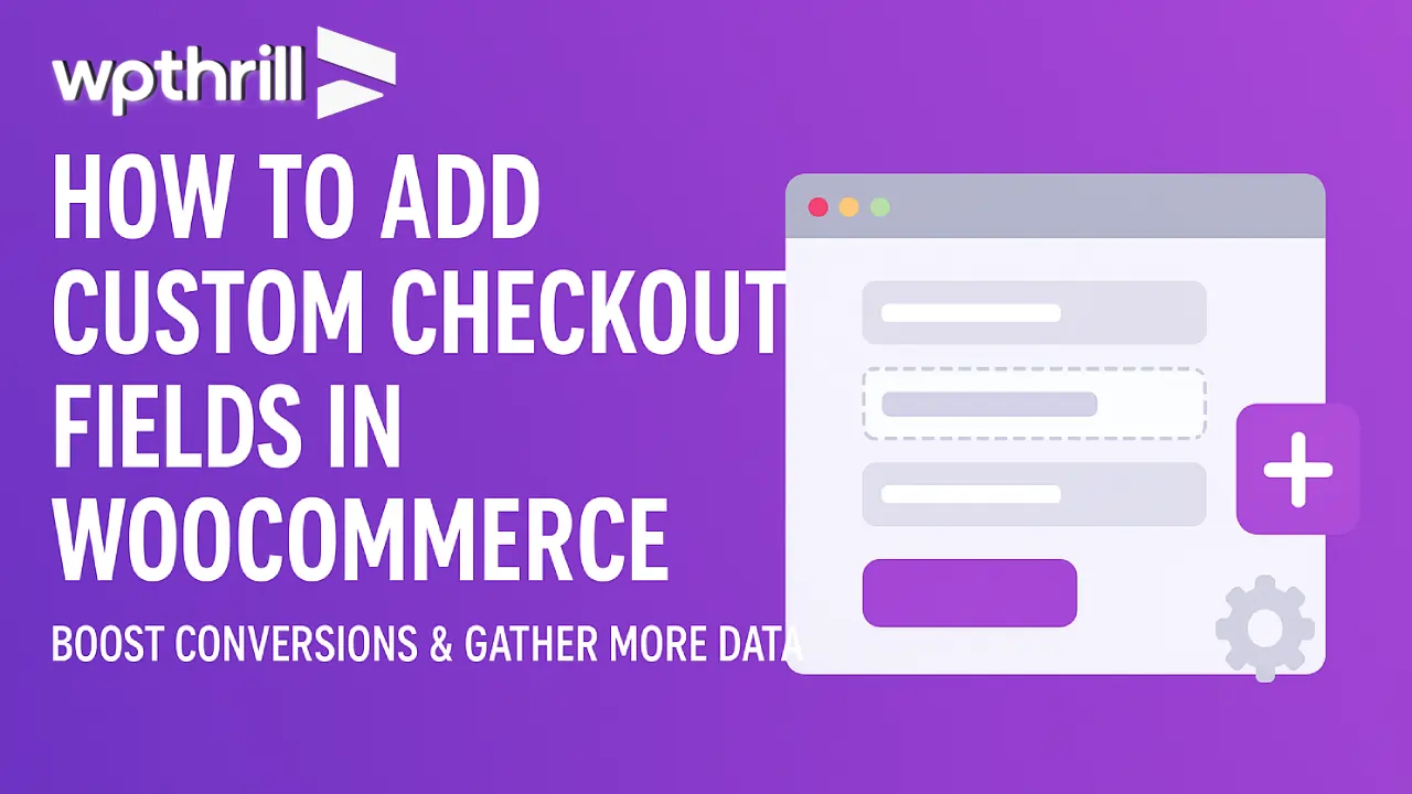How to Add Custom Checkout Fields in WooCommerce – Boost Conversions ...