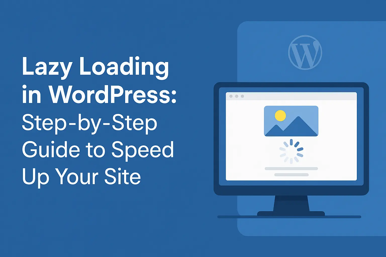 Lazy Loading in WordPress: Step-by-Step Guide to Speed Up Your Site
