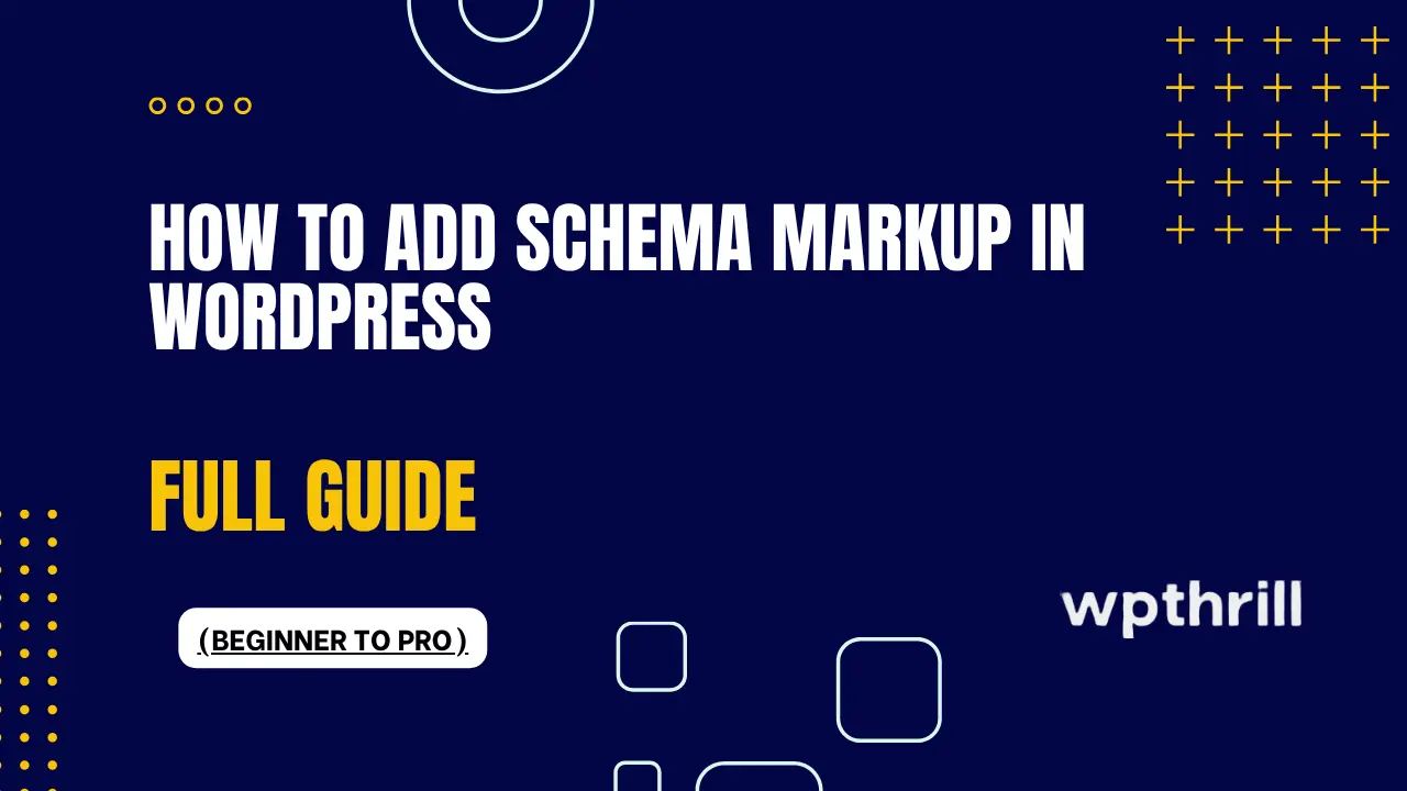 How to Add Schema Markup in WordPress (Beginner to Pro)