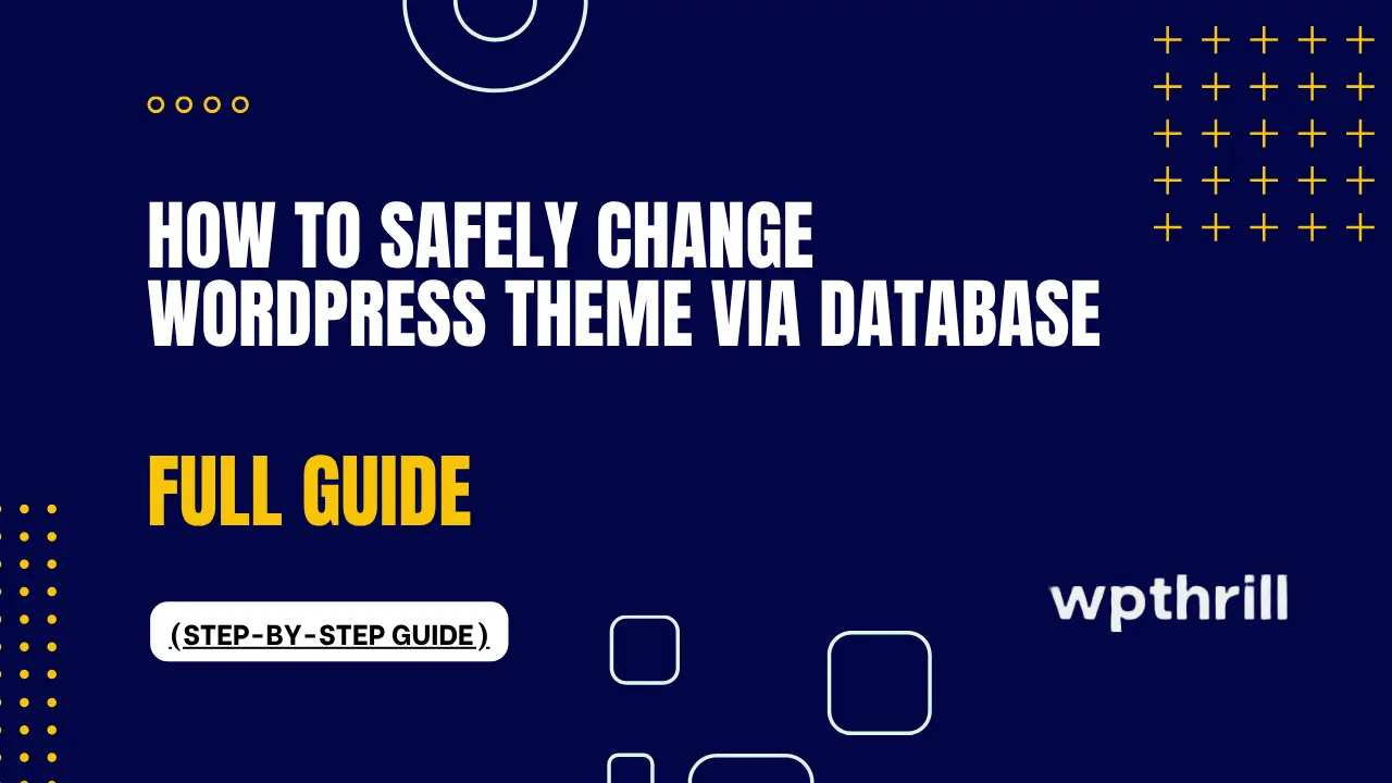 How to Safely Change WordPress Theme via Database (Ultimate 2025 Guide)