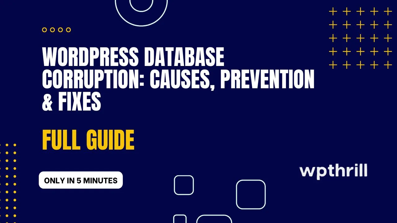WordPress Database Corruption: Causes, Prevention & Fixes