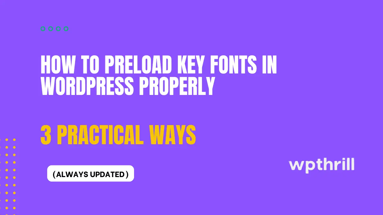 How to Preload Key Fonts in WordPress Properly (2026 Performance Guide)